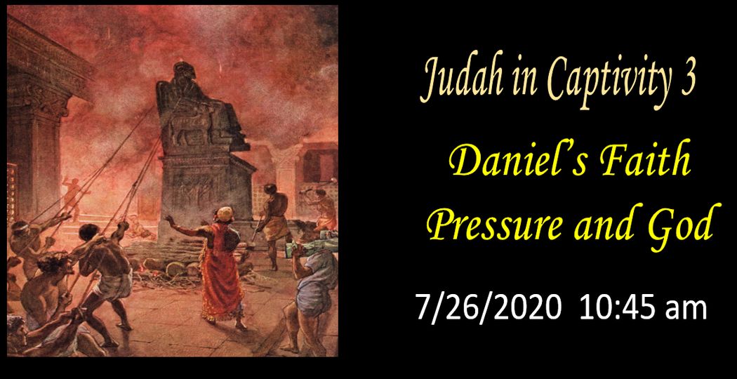 Judah in Captivity 3 Daniels Faith Pressure and God | Grace Evangelical ...